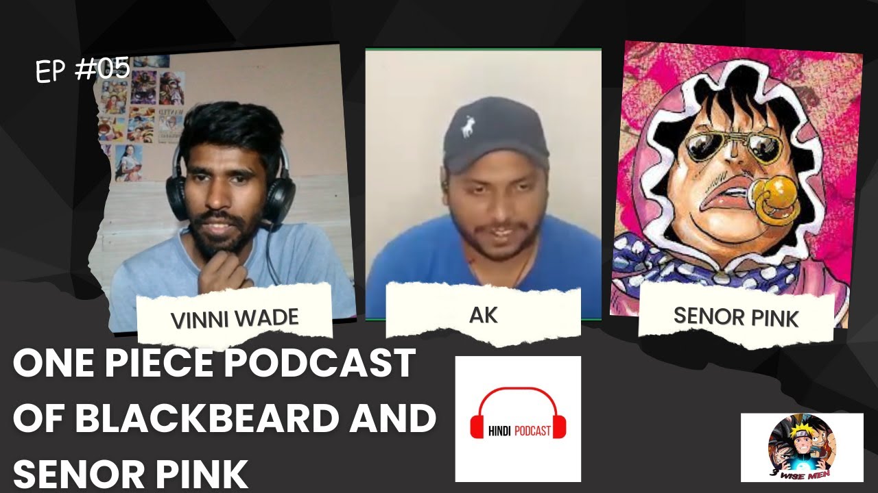 One Piece Podcast Blackbeard Mysterious Power & Senôr Pink Man of His ...