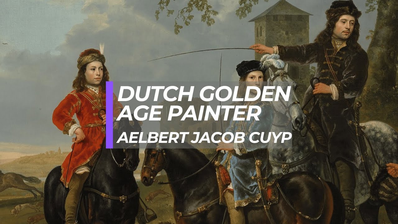 Aelbert Jacob Cuyp : leading Dutch Golden Age painter - YouTube