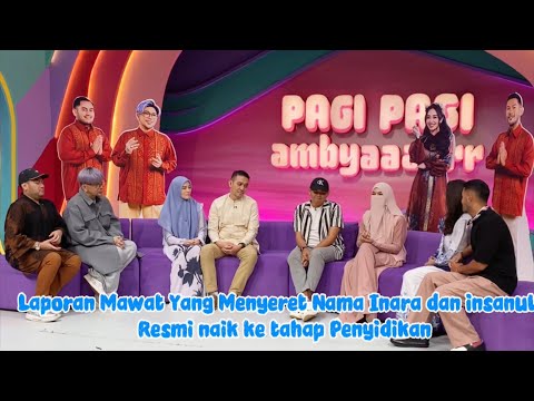 LAPORAN MAWA YANG MENYERET NAMA INARA DAN INSANUL RESMI NAIK KE TAHAP PENYIDIKAN