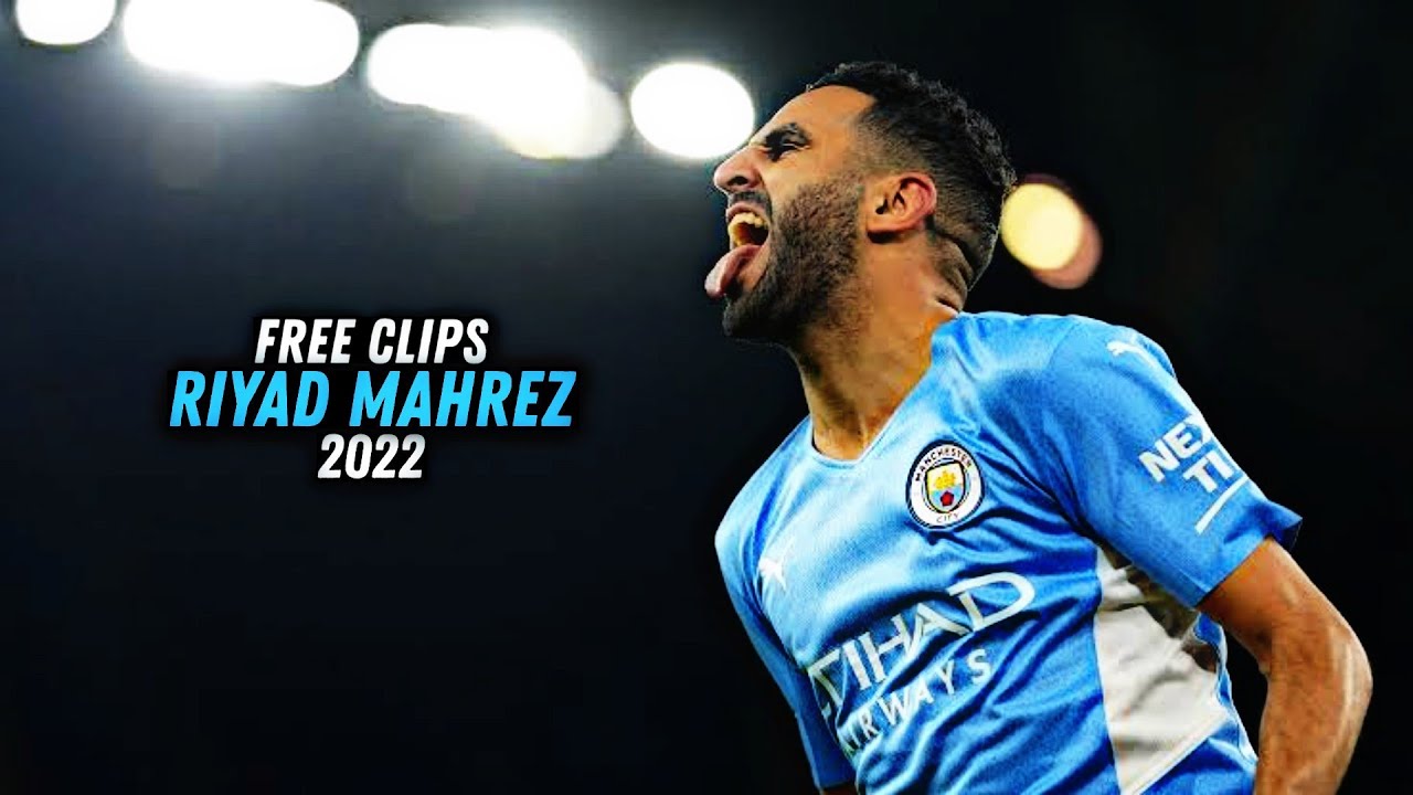 Riyad Mahrez 2022 FREE CLIPS / NO WATERMARK FREE TO USE HD 1080 - YouTube
