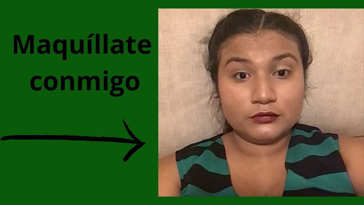 MAQUÍLLATE CONMIGO - YouTube