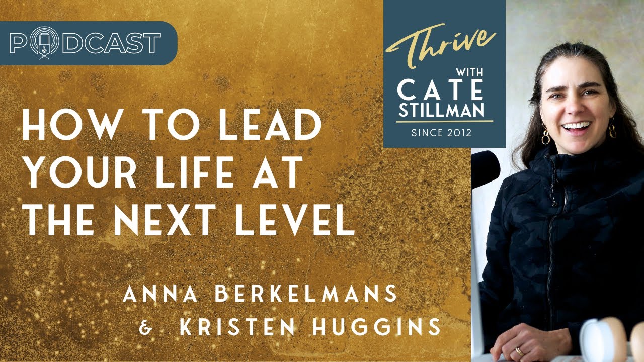 Thrive with Cate Podcast - How to Lead Your Life at the Next Level ...