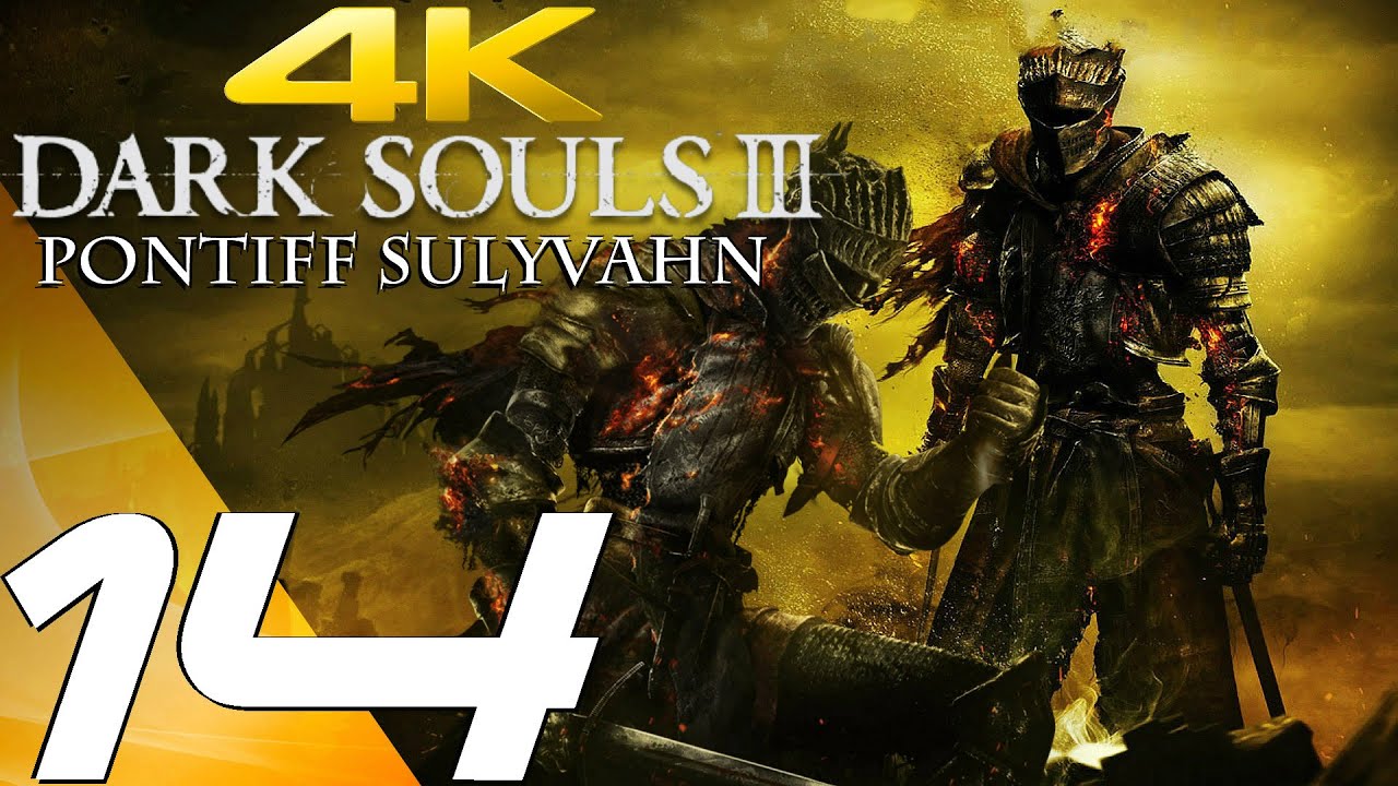 Dark Souls 3 - Gameplay Walkthrough Part 14 - Pontiff Sulyvahn Boss [4K ...