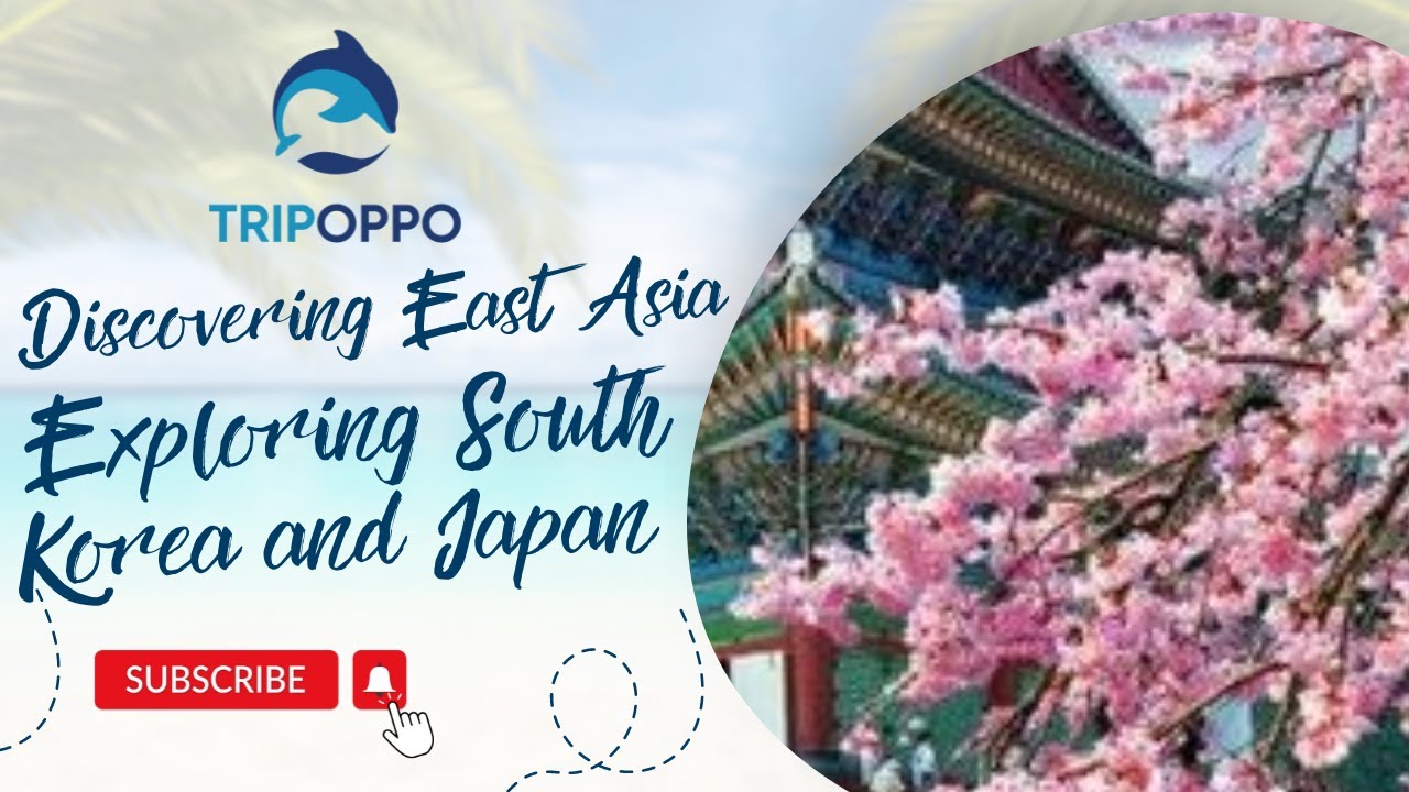 Discovering East Asia Exploring South Korea and Japan - YouTube