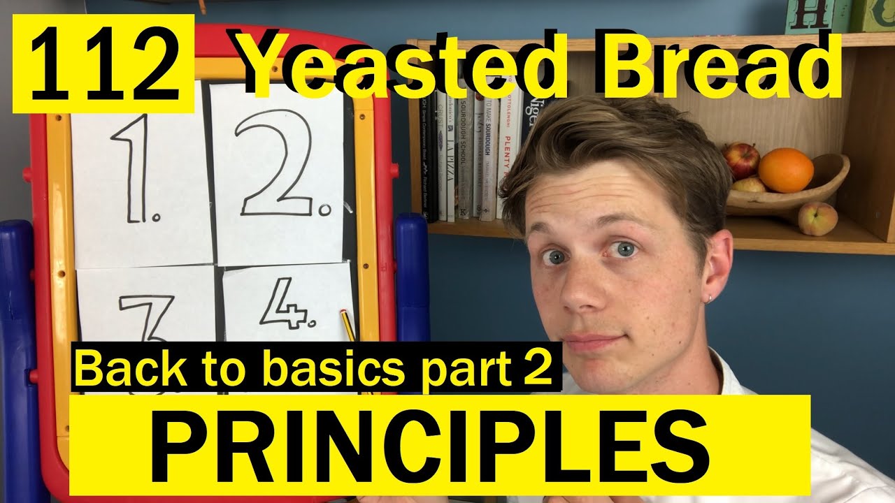 112: Back to Basics with Yeasted Bread Part 2: PRINCIPLES - Bake with ...