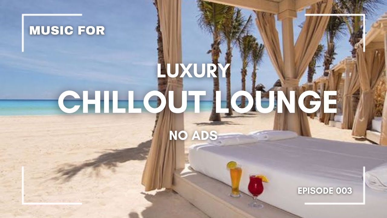 Relaxing Beach Chillout Music Playlist 🌴 Luxury Lounge Chill Ambient ...