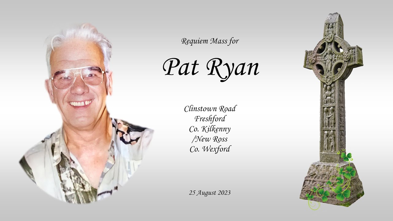 Requiem Mass for Pat Ryan, Clinstown Road, Freshford, Kilkenny / New Ross, Wexford. 25 August ...