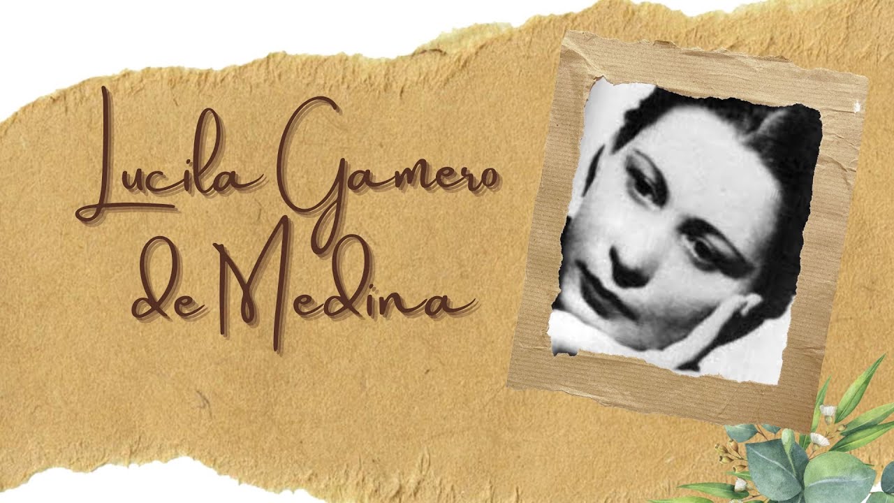 Lucila Gamero de Medina - YouTube