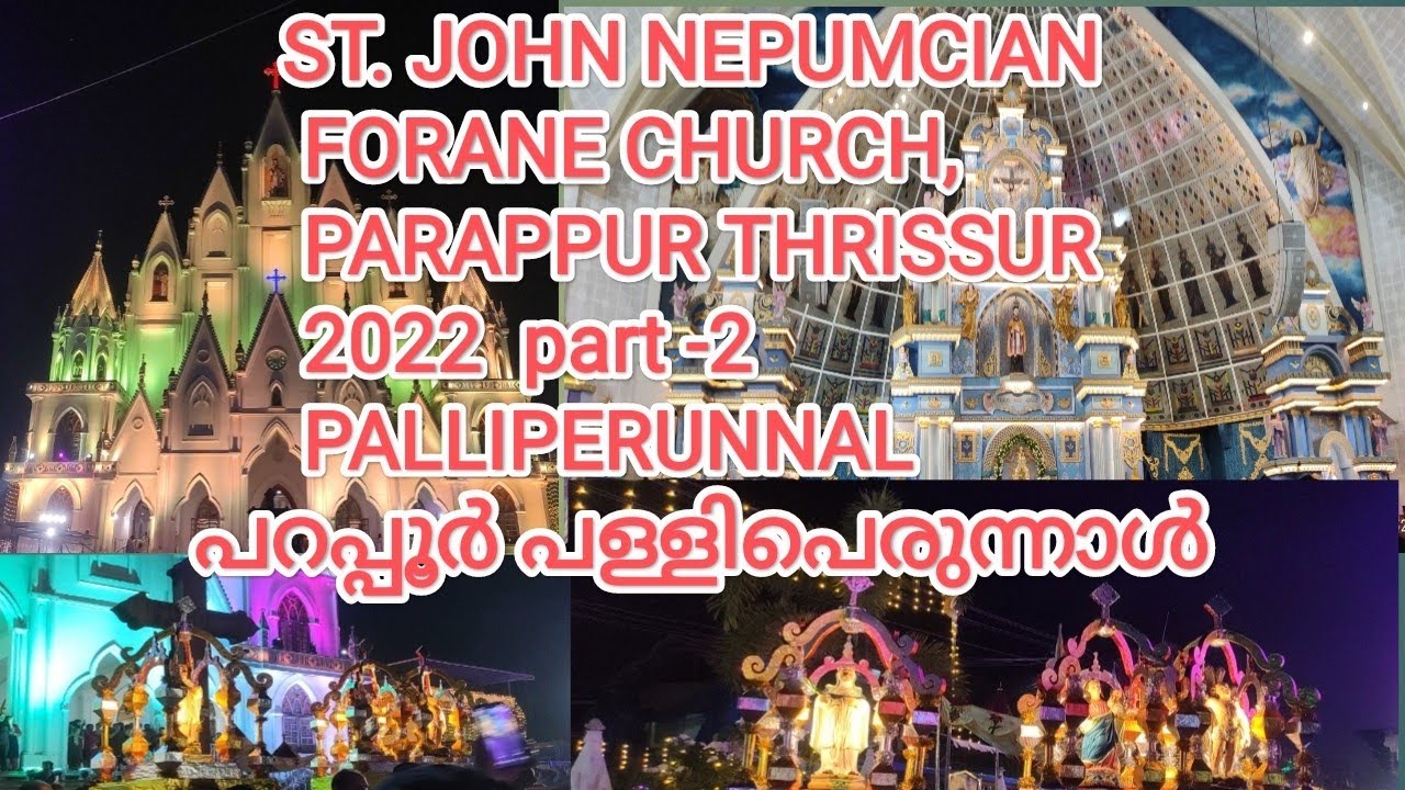 ST. JOHN NEPUMCIAN FORANE CHURCH, PARAPPUR THRISSUR 2022 part -2 ...