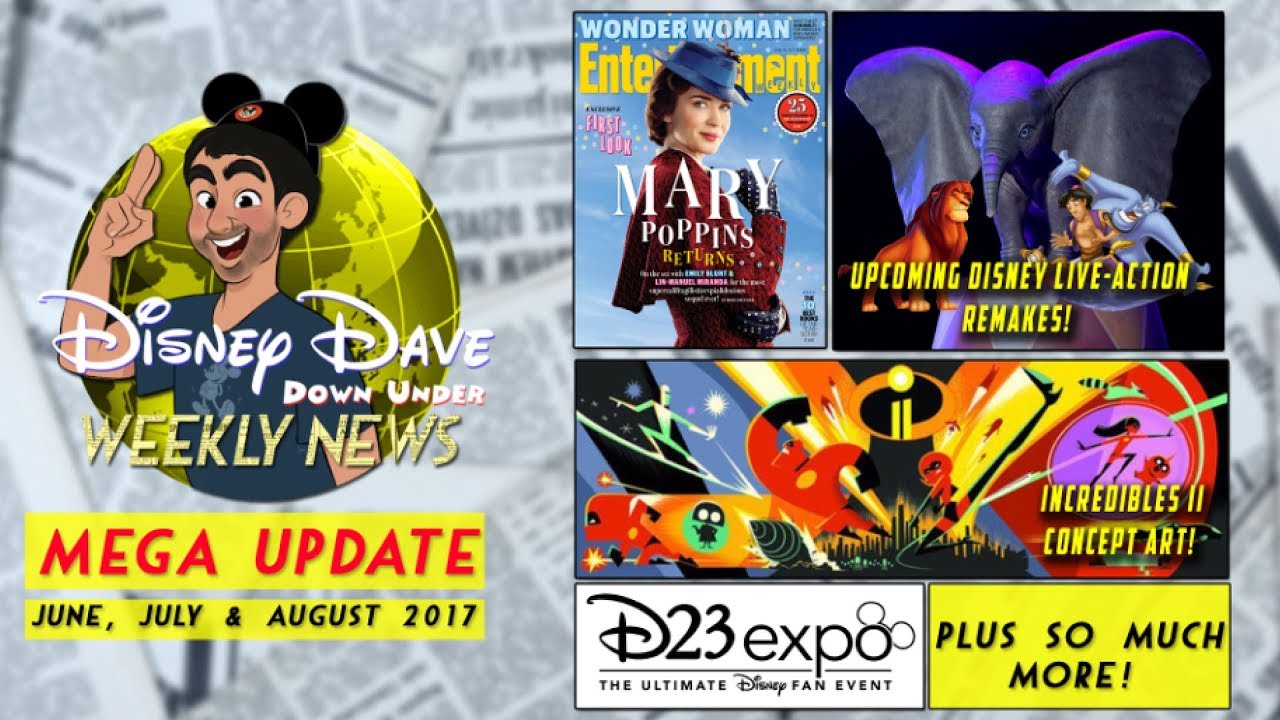 DISNEY NEWS MEGA UPDATE [JUNE TO AUGUST 2017] - D23, ALADDIN, DUMBO ...