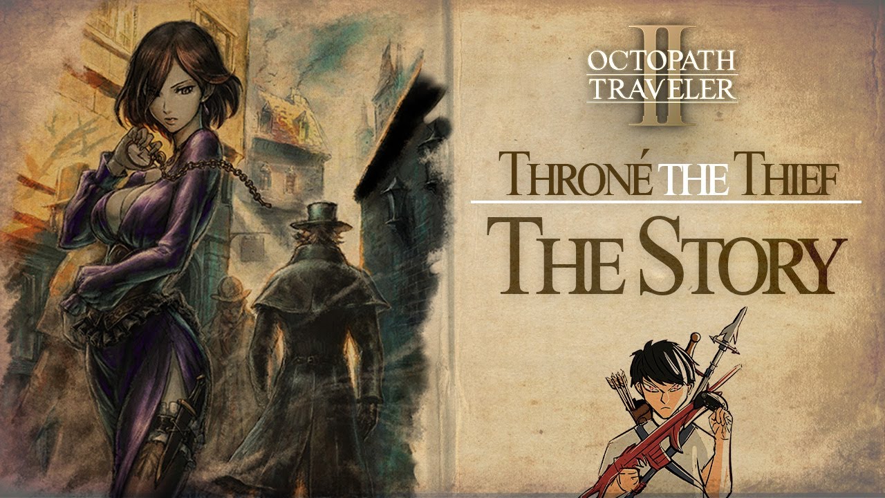 Throné the Thief: Full Story (No Combat) | OCTOPATH TRAVELER II - YouTube