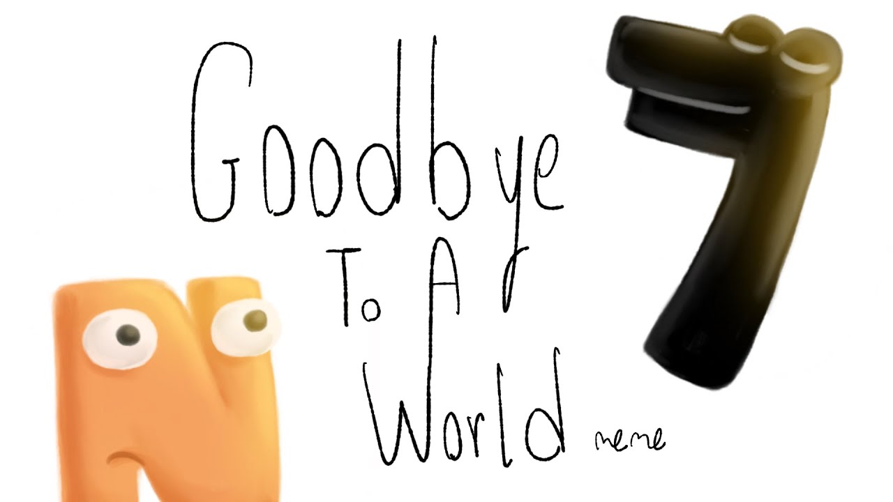 Goodbye To A World meme [ Alphabet Lore ] - YouTube