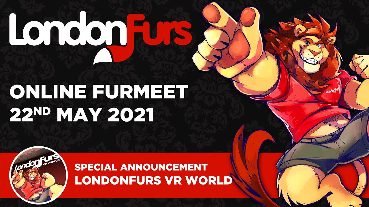 LondonFurs 22 May 2021 Online Meet + Special Announcement - LondonFurs ...