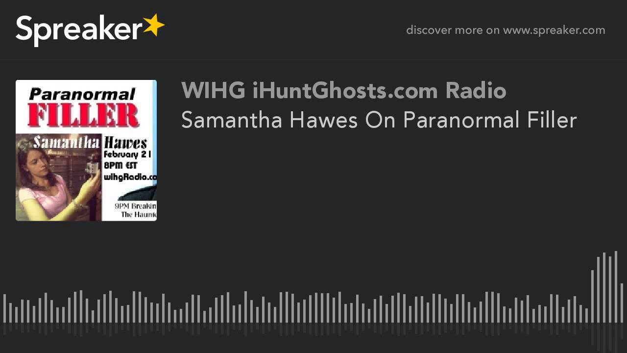 Samantha Hawes On Paranormal Filler - YouTube