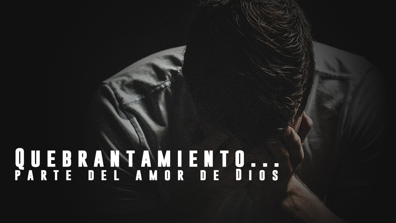 El Quebrantamiento... Parte Del Amor De Dios - Pastor Soriel Carmona ...