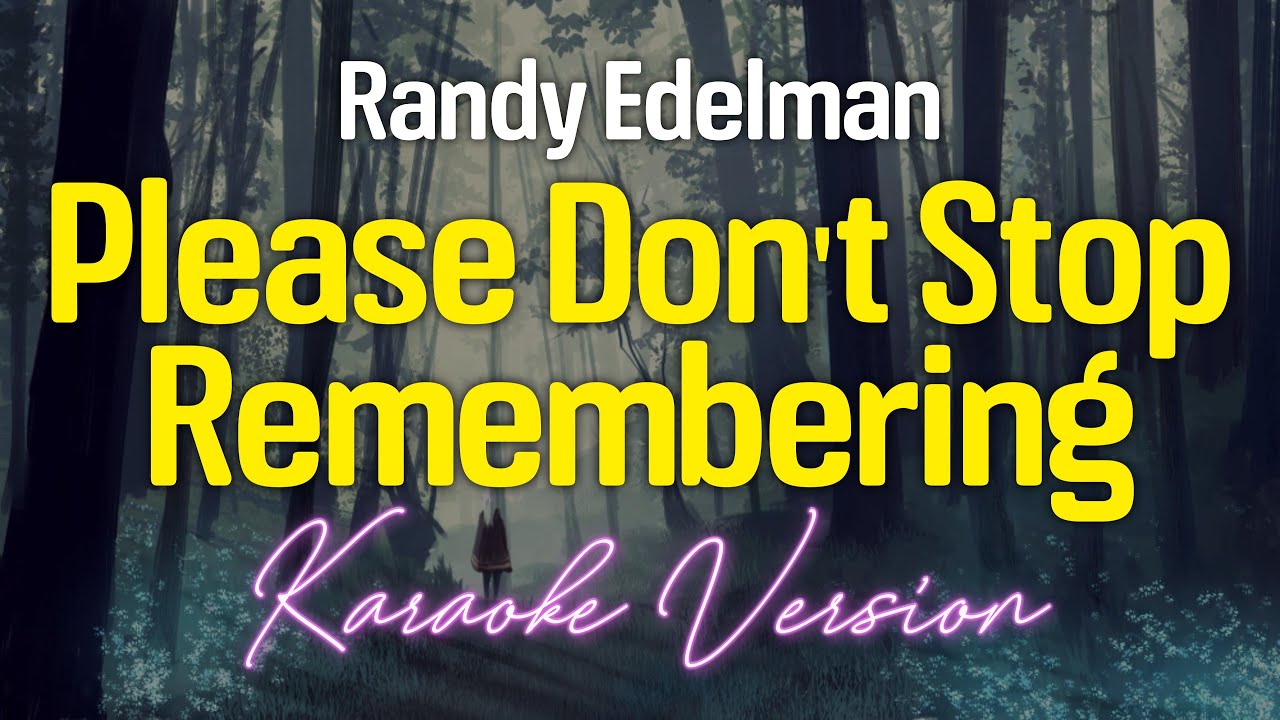 PLEASE DON'T STOP REMEMBERING - Randy Edelman (KARAOKE Version) - YouTube
