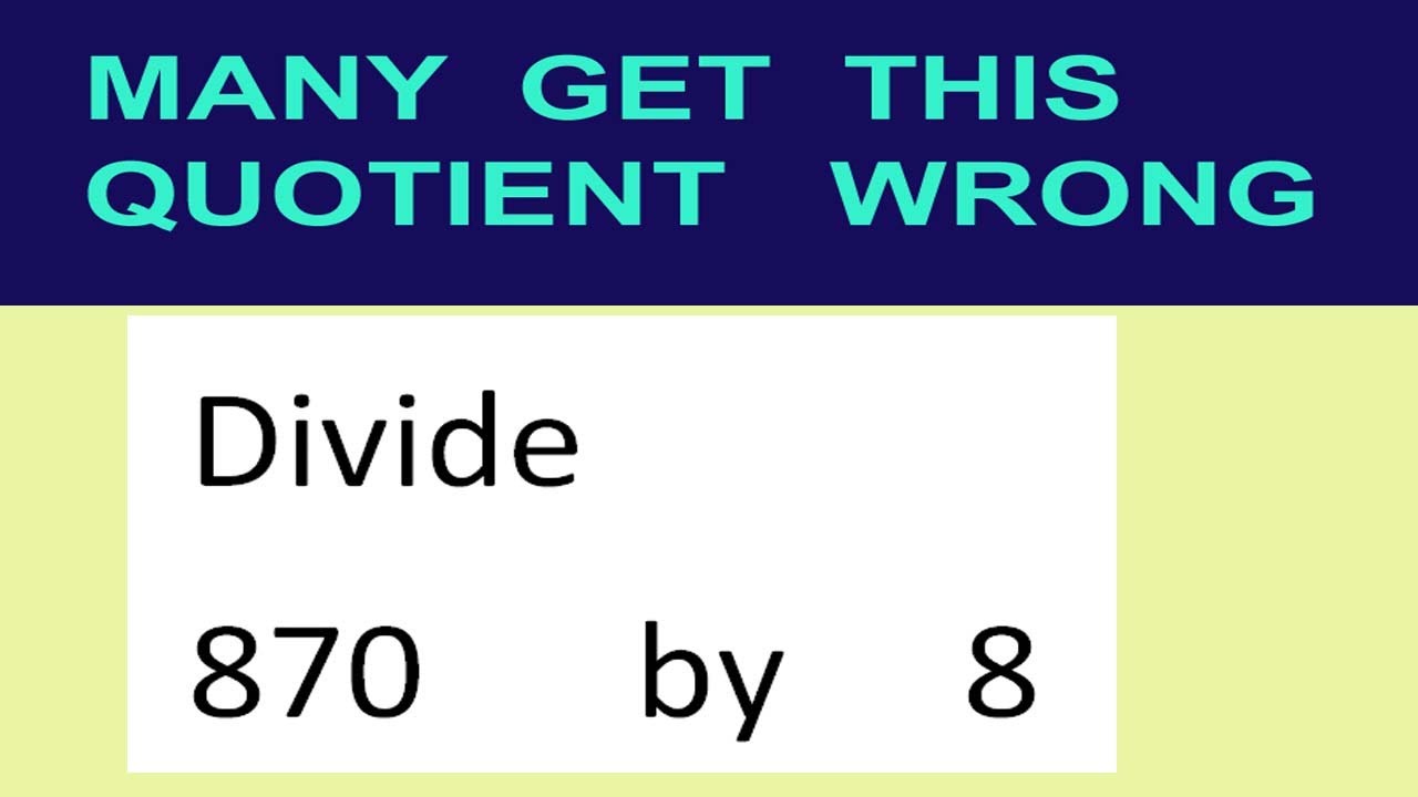 Divide 870 by 8 many get this quotient wrong - YouTube