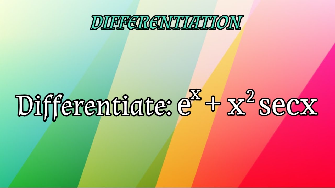 differentiate e^x+x^2secx|differentiation - YouTube