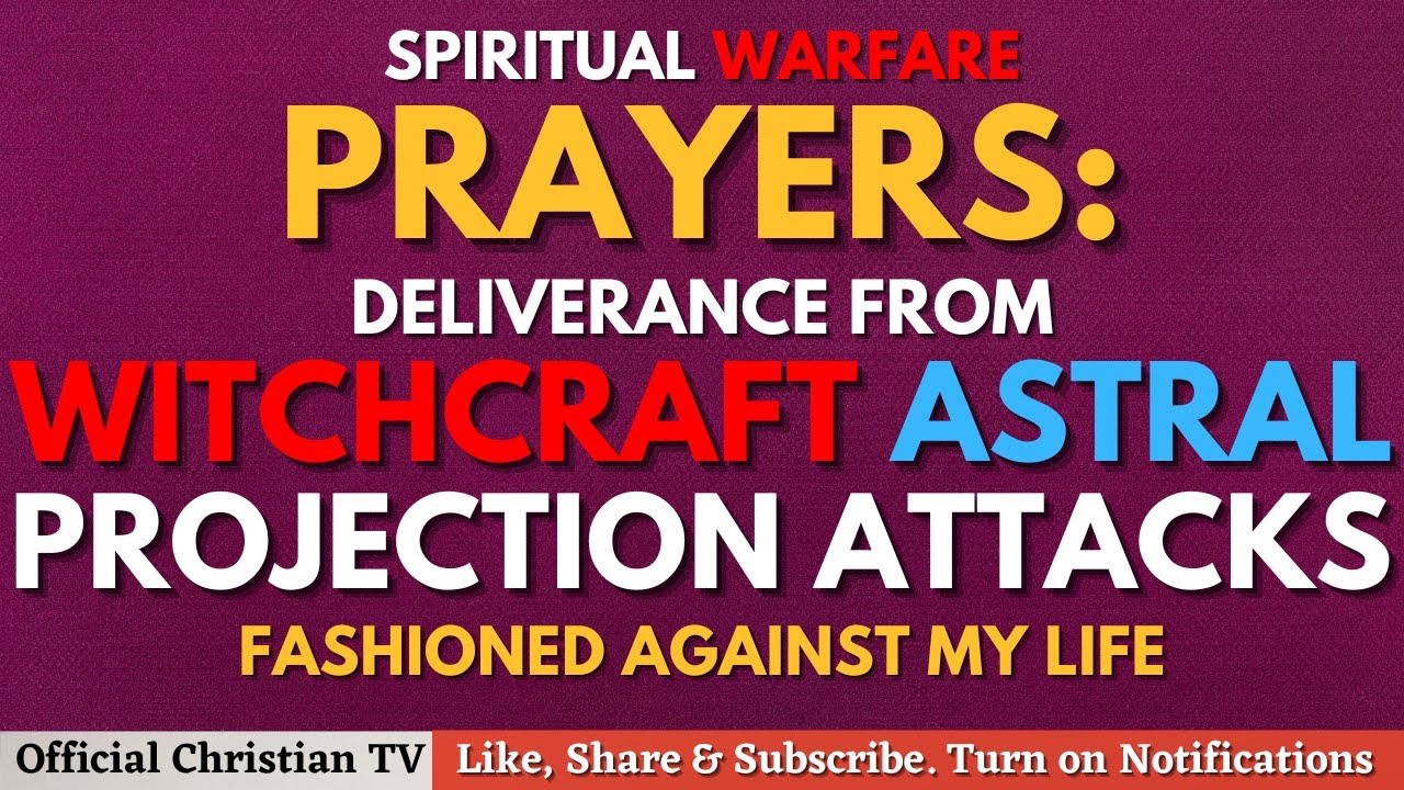 Prayers Against Witchcraft Astral Projection Attacks | Spiritual ...