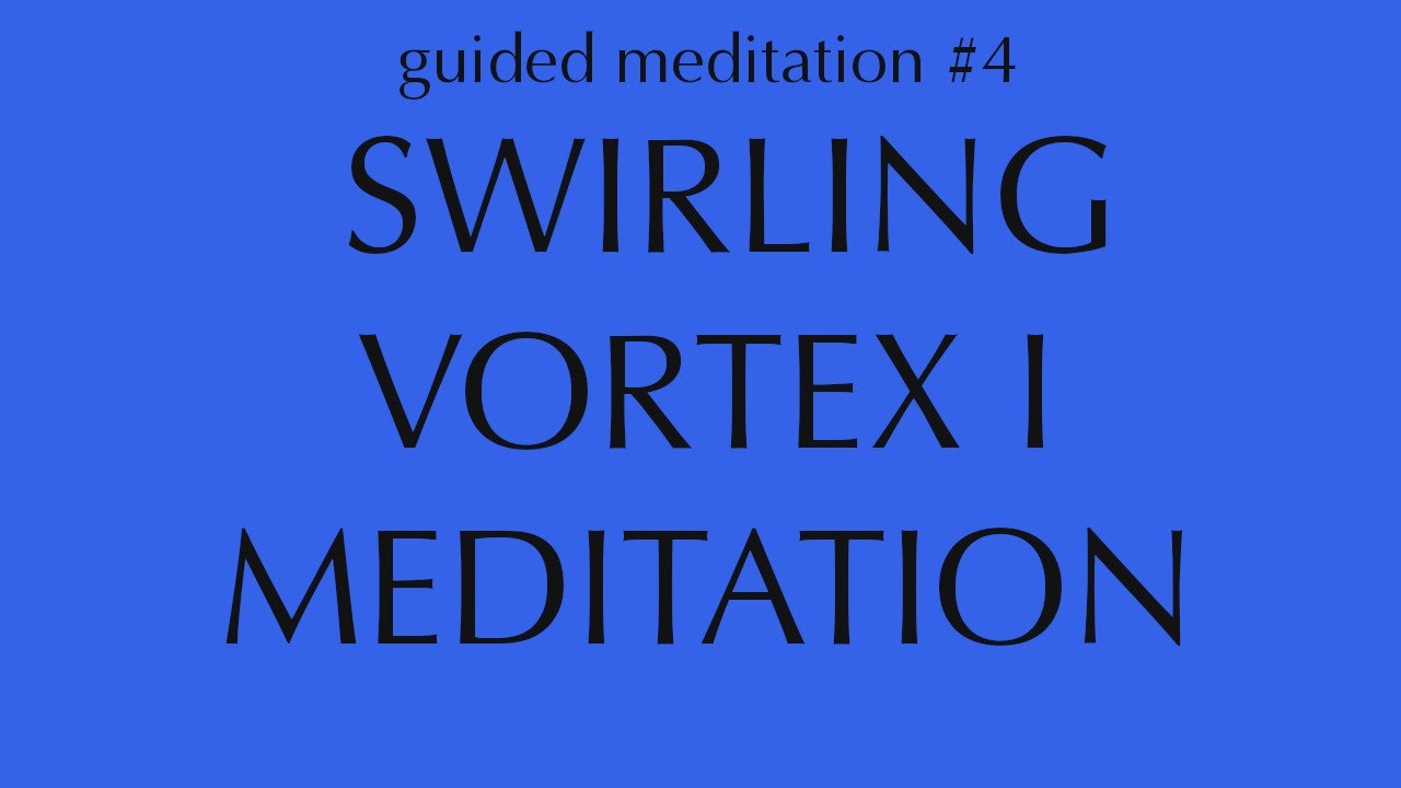 Swirling Vortex I Guided Meditation - YouTube