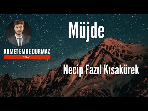 Müjde- Necip Fazıl Kısakürek •[şiir] | Ahmet Emre Durmaz