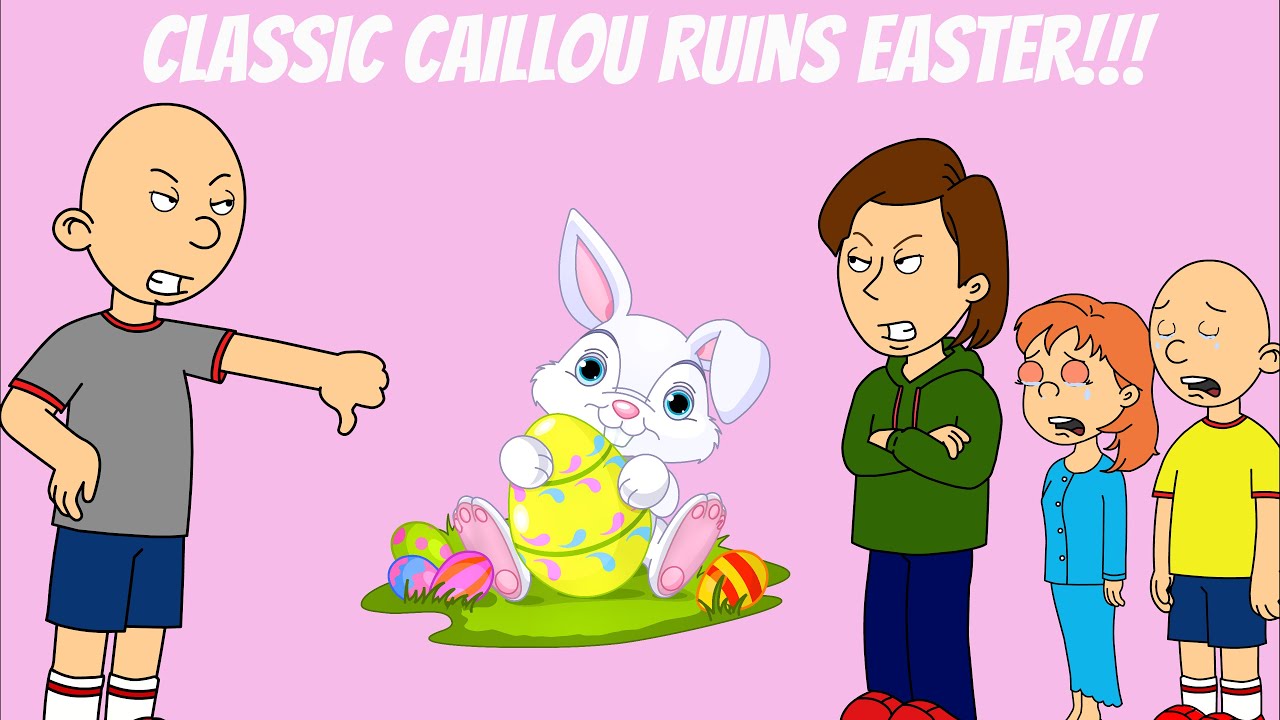 Classic Caillou RUINS Easter/Grounded - YouTube