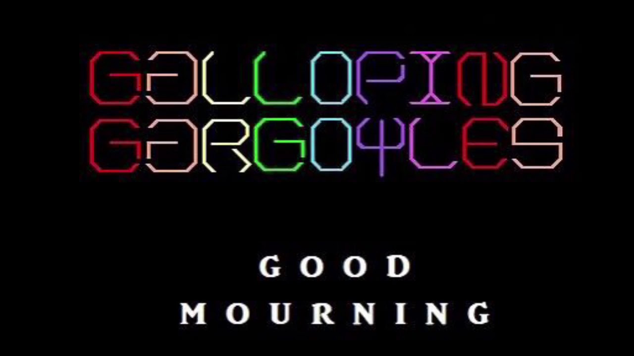 Galloping Gargoyles - Good Mourning (Album Version ) - YouTube