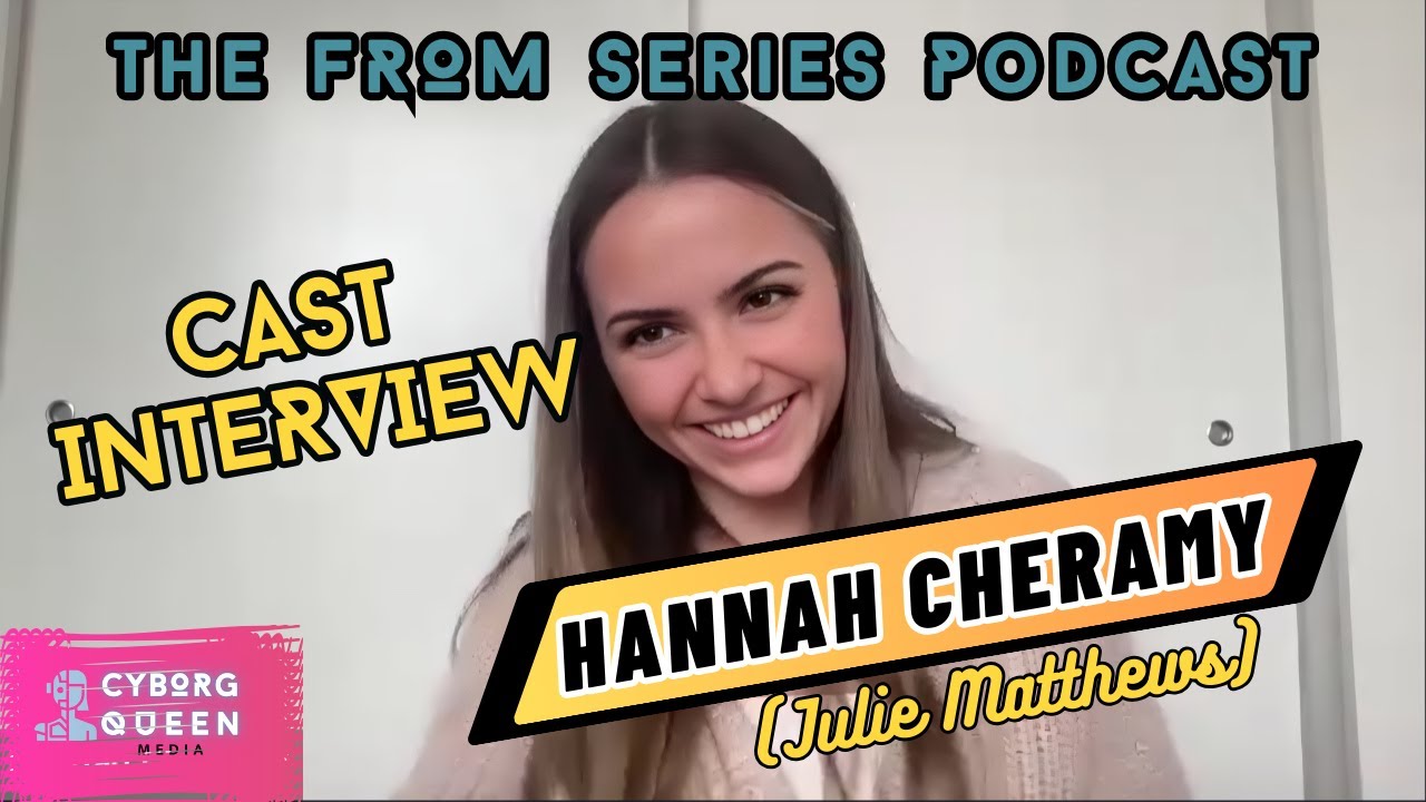FROM Cast Interview: Hannah Cheramy (Julie Matthews) - YouTube
