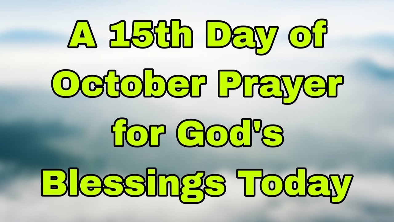 Let's Pray Together for Blessings On the Fifteenth Day of October 🙏 ...