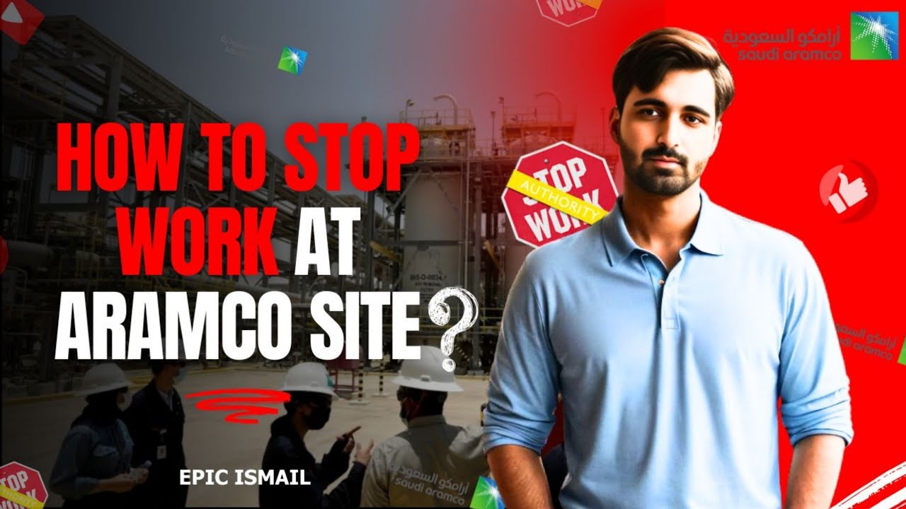 How To Stop Work At Aramco Site In Any Situation | Epicismail - YouTube