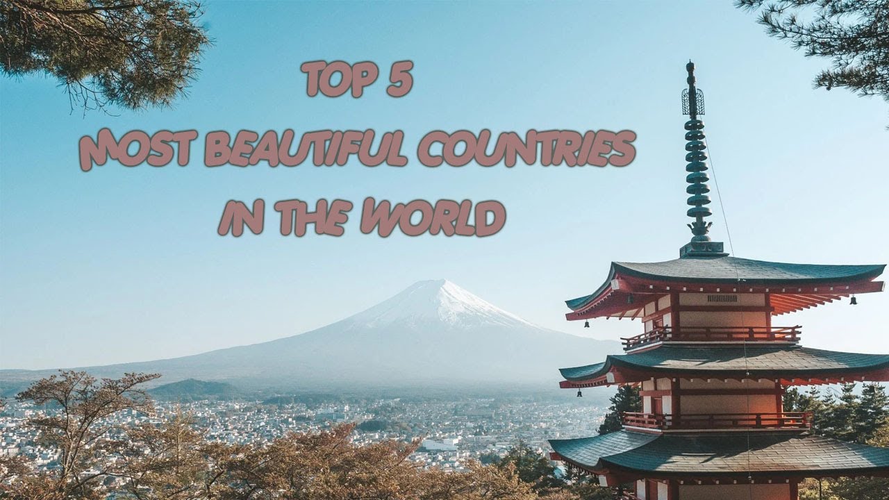 Top 5 most beautiful countries in the world - YouTube