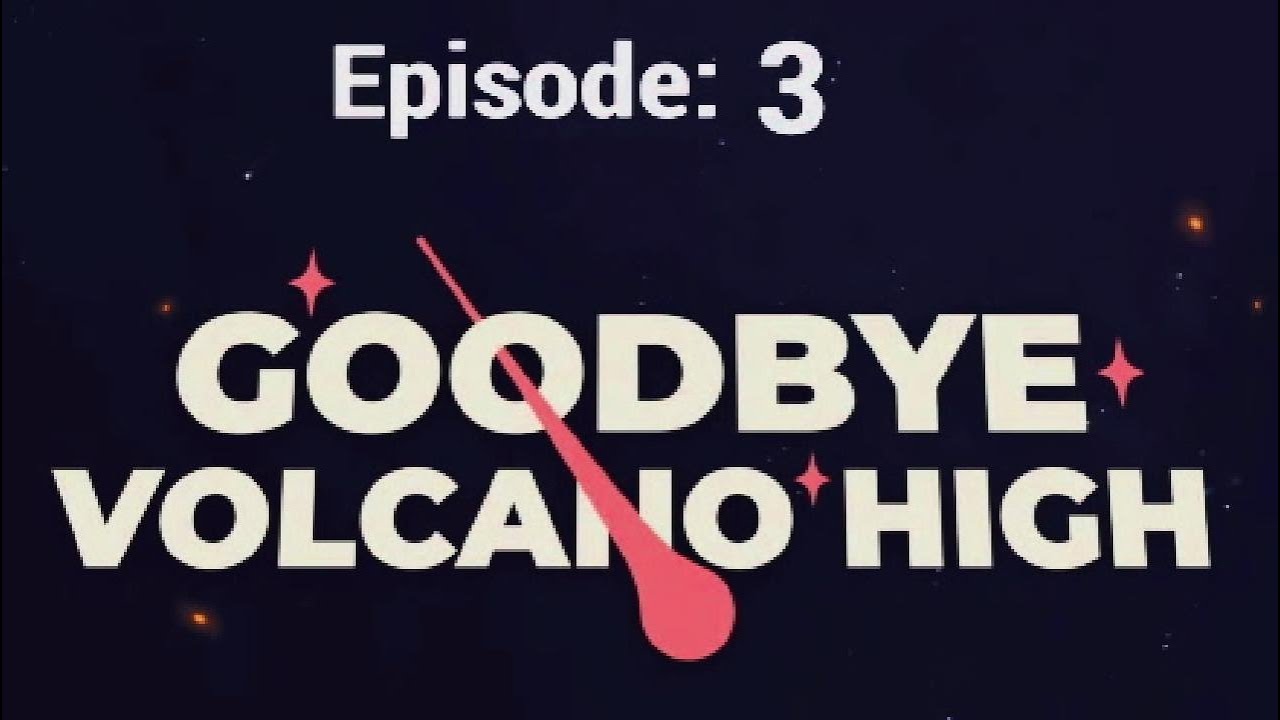 Goodbye Volcano High Episode: 3 - YouTube