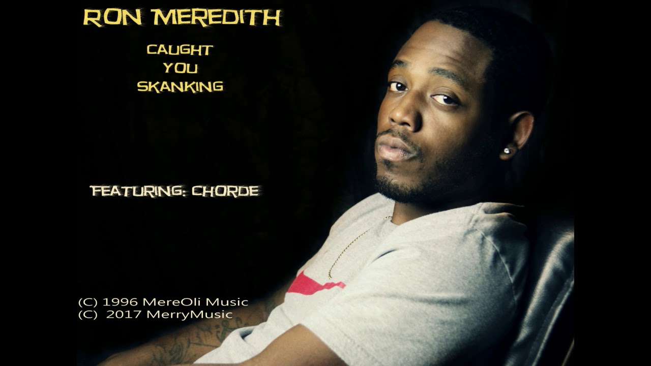 Caught You Skanking - Ron Meredith (Ft: Chorde) - YouTube
