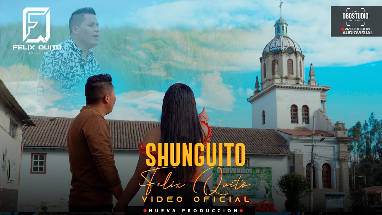 Felix Quito - SHUNGUITO [Video Oficial] - YouTube