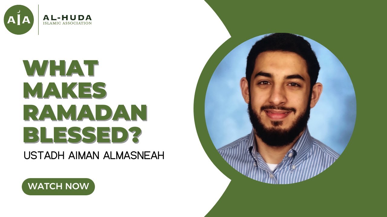 What Makes Ramadan Blessed by Ustadh Aiman Almasneah | Friday Sermon at ...