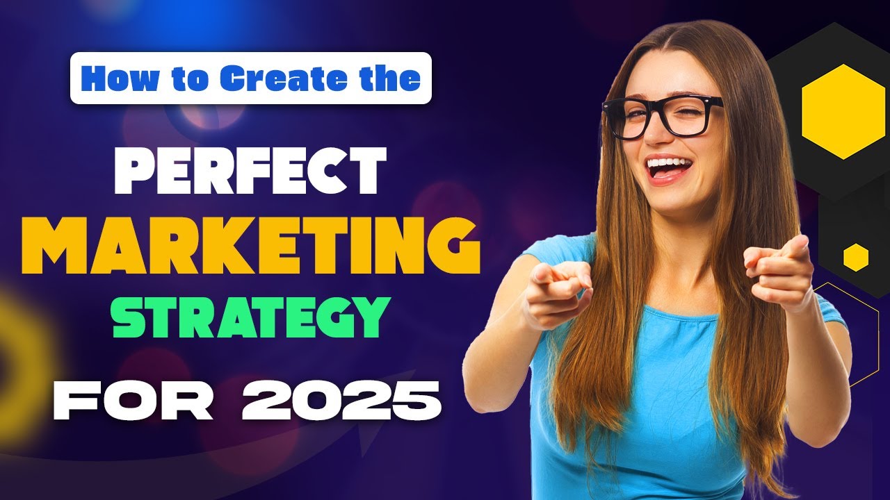 How to Create the Perfect Marketing Strategy for 2025 - YouTube