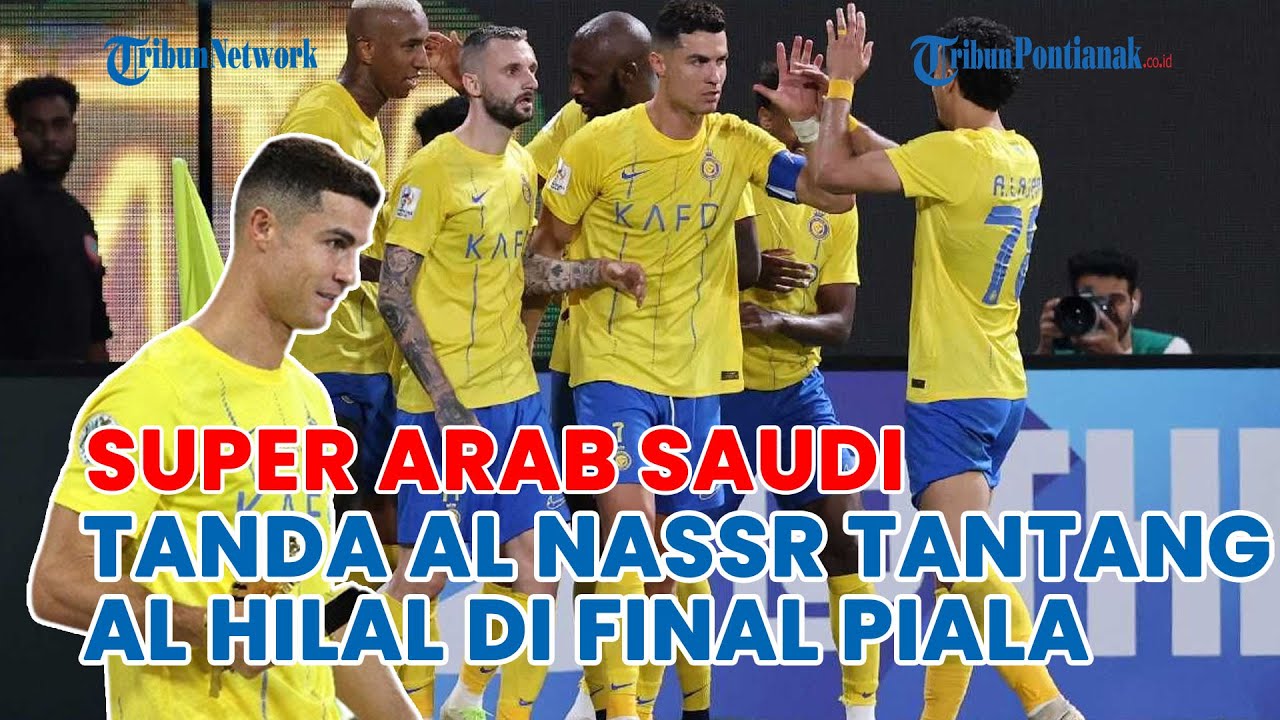 Tanda tanda Al Nassr Tantang Al Hilal di Final Piala Super Arab Saudi ...