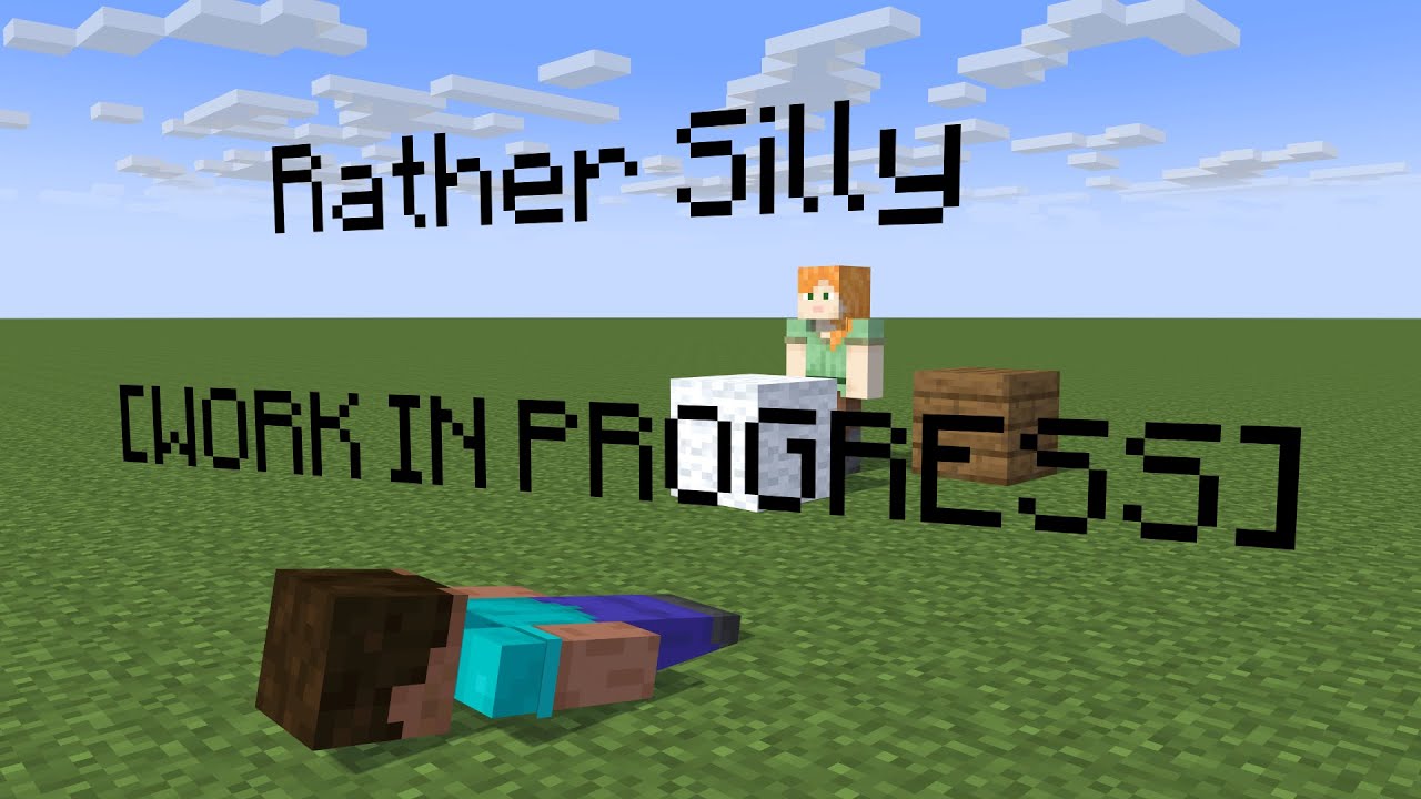 [Heavy W.I.P] Rather Silly Animated - YouTube