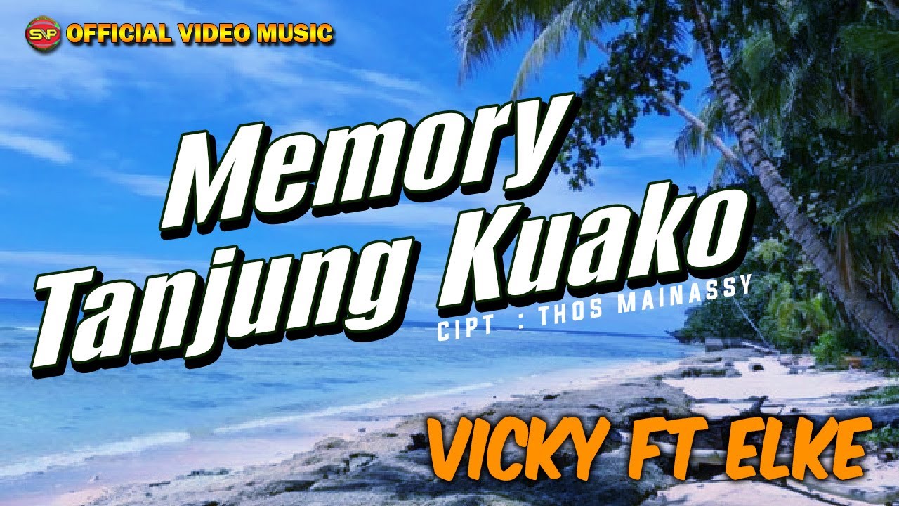 Vicky ft Elke - Memory Tanjung Kuako I Lagu Indonesia Timur Terbaru ...