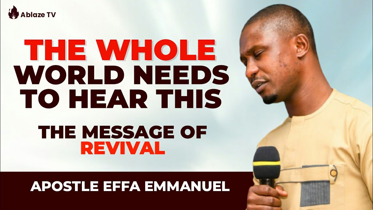The Whole World Needs To Hear This | The Message of REVIVAL | Apostle ...