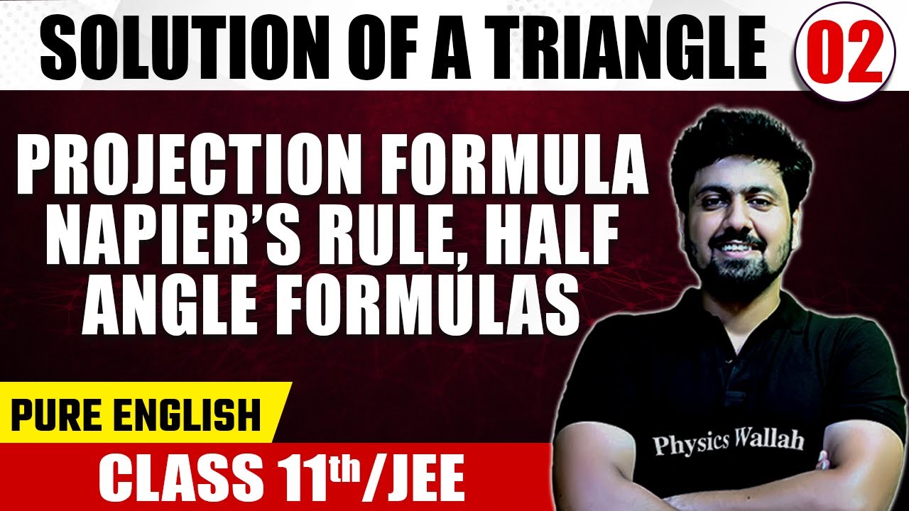 SOLUTION OF A TRIANGLE 02 | Projection Formula, Napier’s Rule, Half ...