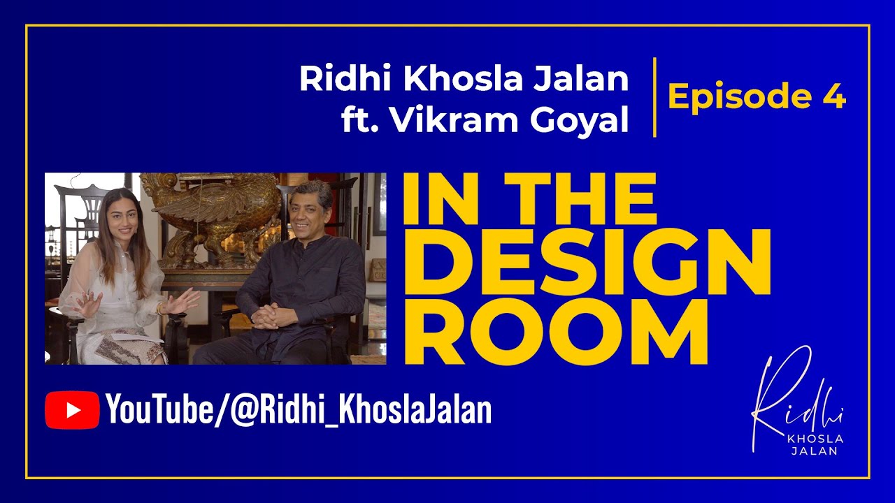 Ridhi Khosla Jalan in the Design Room with Vikram Goyal | Ep4 - YouTube