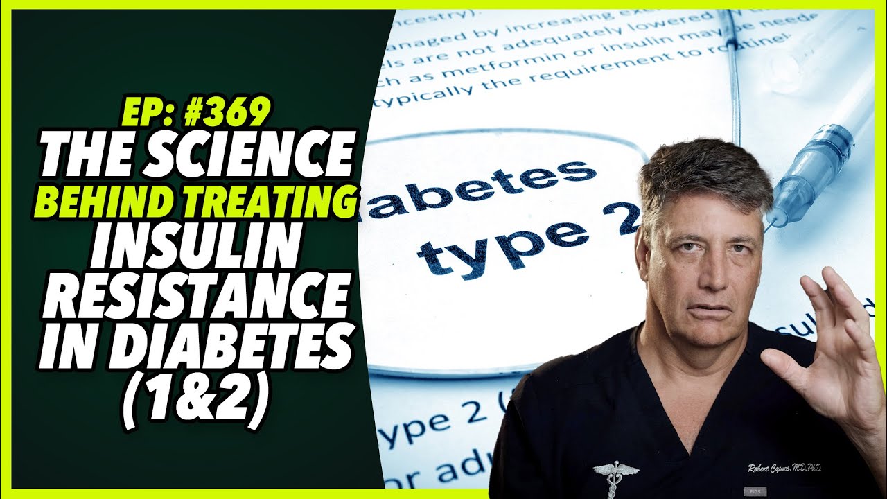 Ep:369 THE SCIENCE BEHIND TREATING INSULIN RESISTANCE IN DIABETES (1&2 ...
