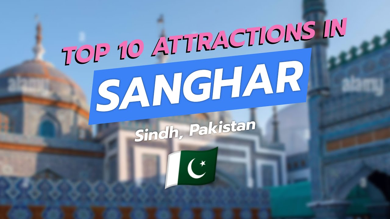 🌟 Top 10 Attractions in Sanghar, Sindh, Pakistan 🇵🇰 - YouTube
