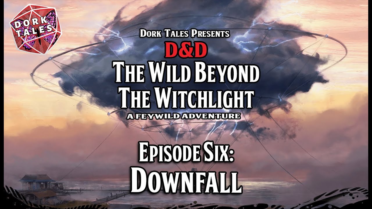 Wild Beyond the Witchlight | Episode 6: Downfall | Dungeons & Dragons ...