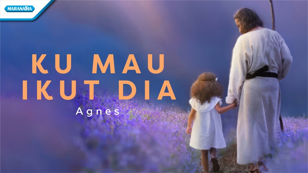 Ku Mau Ikut Dia - Agnes (Official Lyric Video) - YouTube