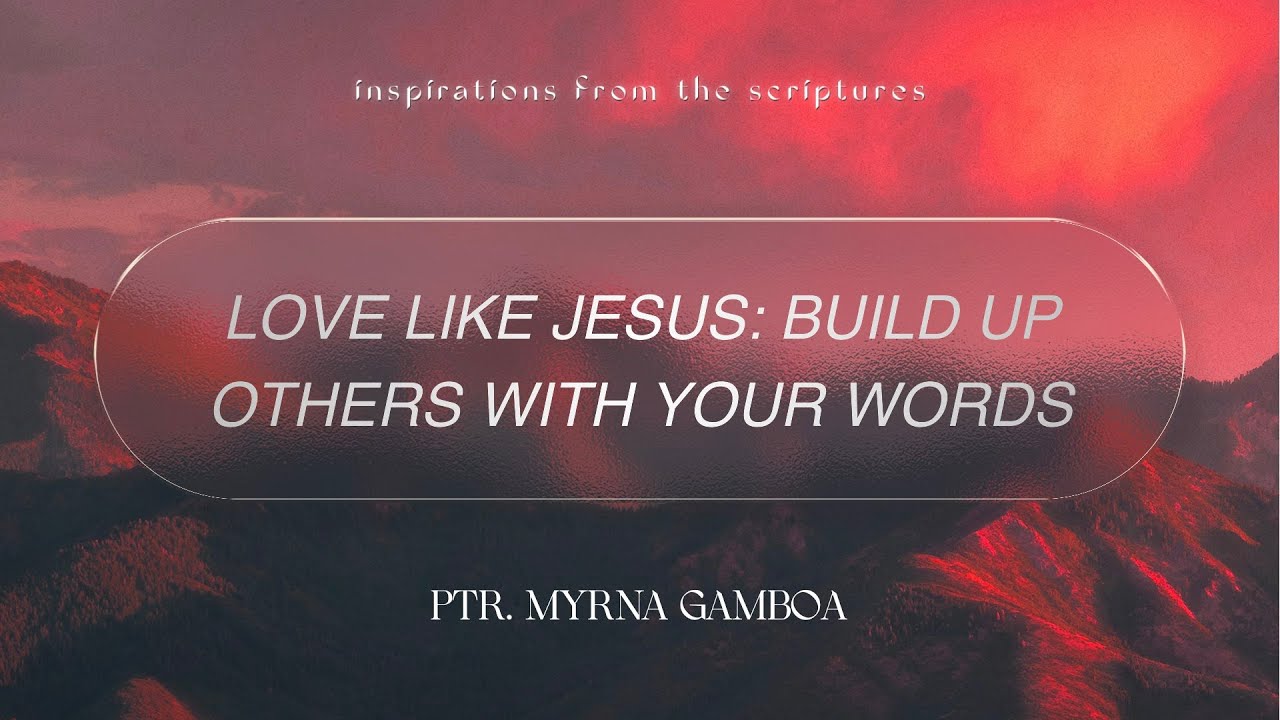 Love like Jesus: Build up others with your words. - Inspirations From ...