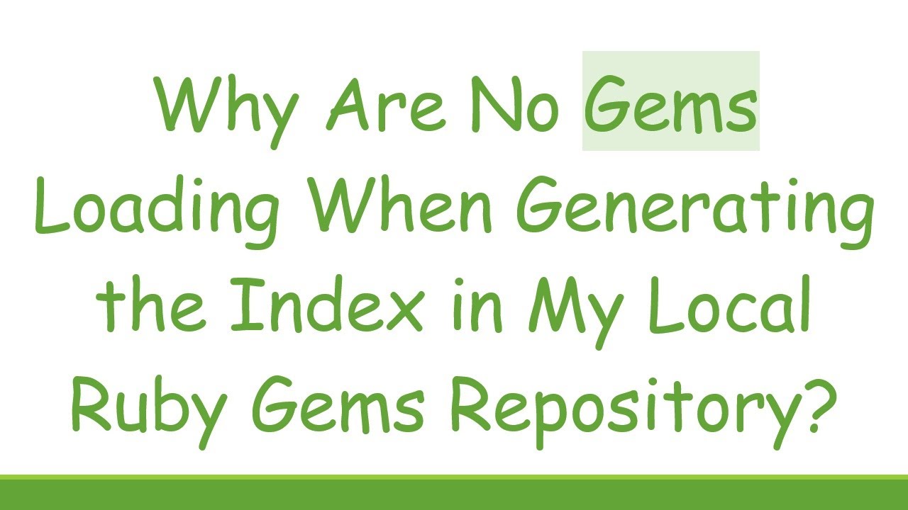 Why Are No Gems Loading When Generating the Index in My Local Ruby Gems ...