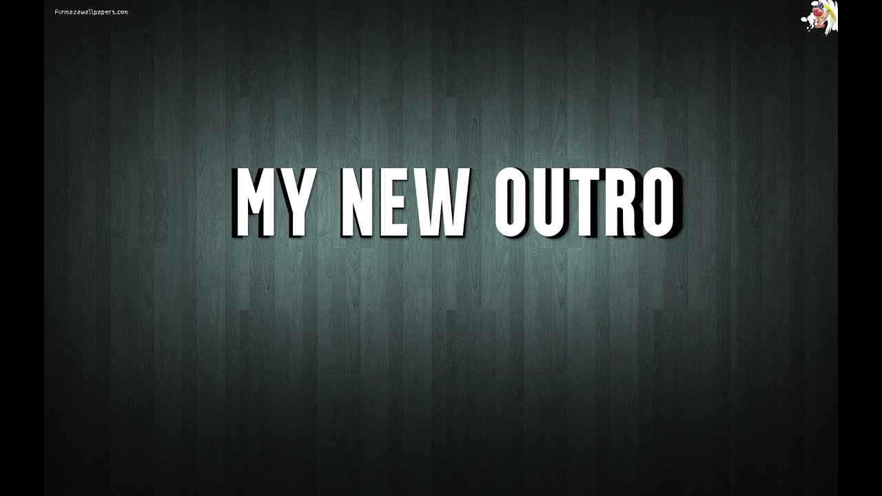 My Outro - YouTube
