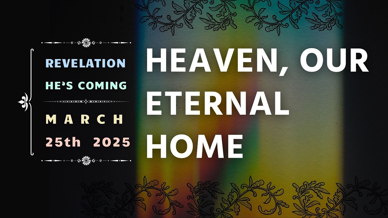 Heaven, Our Eternal Home | March 25th, 2025 - YouTube